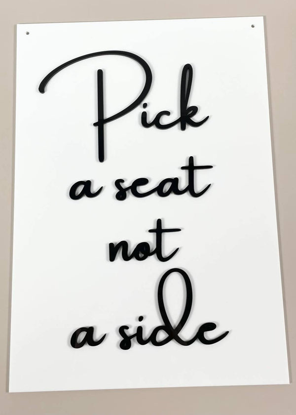 Pick a seat not a side sign | wedding signs - Laser Edge Designs ...